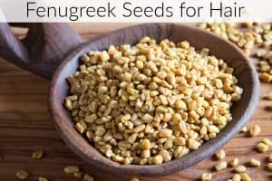 Fenugreek Seeds for Hair: Benefits and How to Use