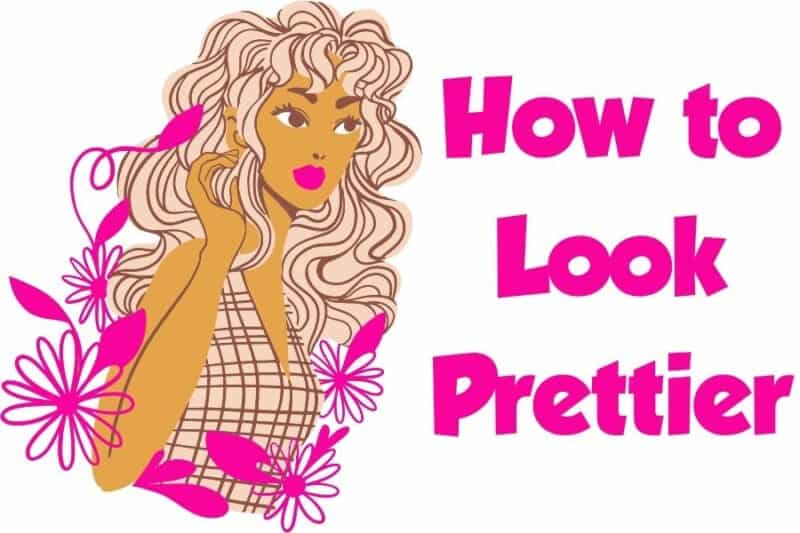 How to Look Prettier - 13 Steps to Look More Attractive