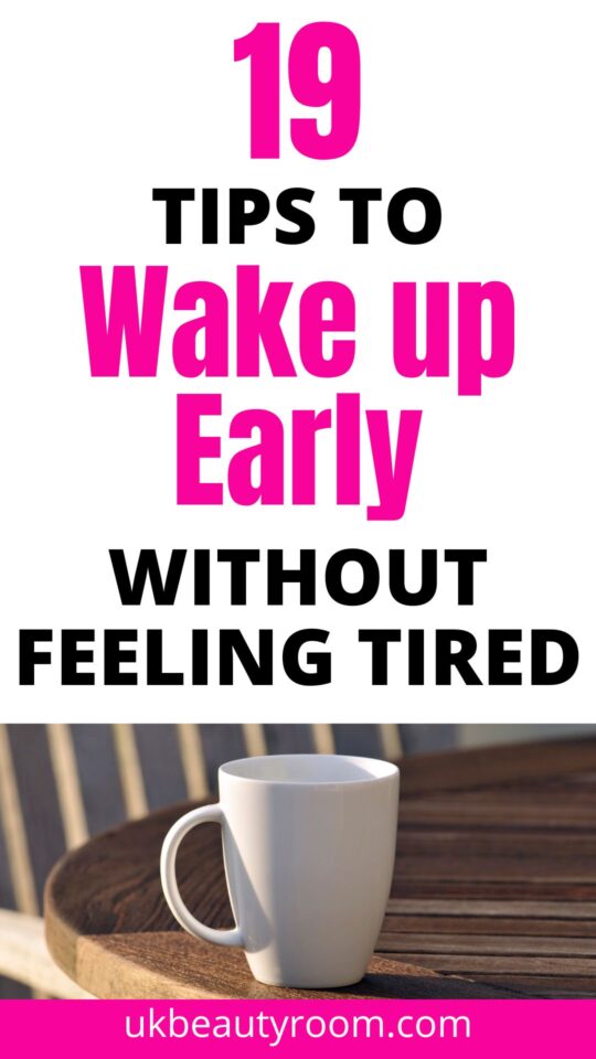 How to Wake up Early and not Feel Tired - 19 Tips!