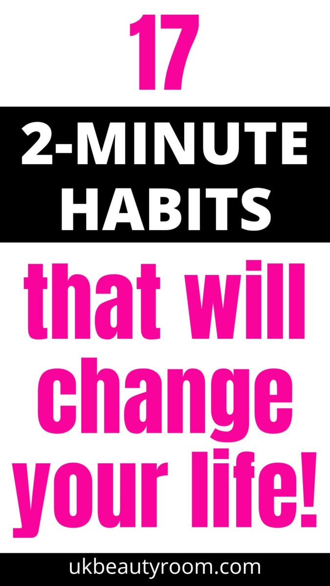 17 Two Minute Habits That Will Change Your Life